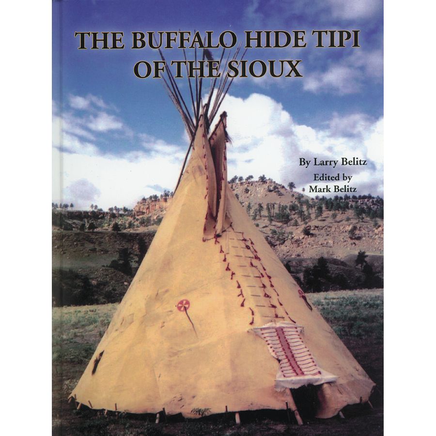 The Buffalo Hide Tipi of the Sioux | Crazy Crow Trading Post