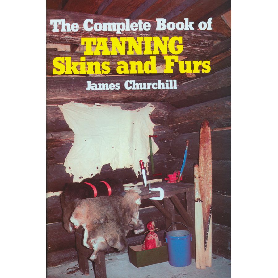 Complete Book of Tanning Skins & Furs - Churchill | Crazy Crow Trading Post
