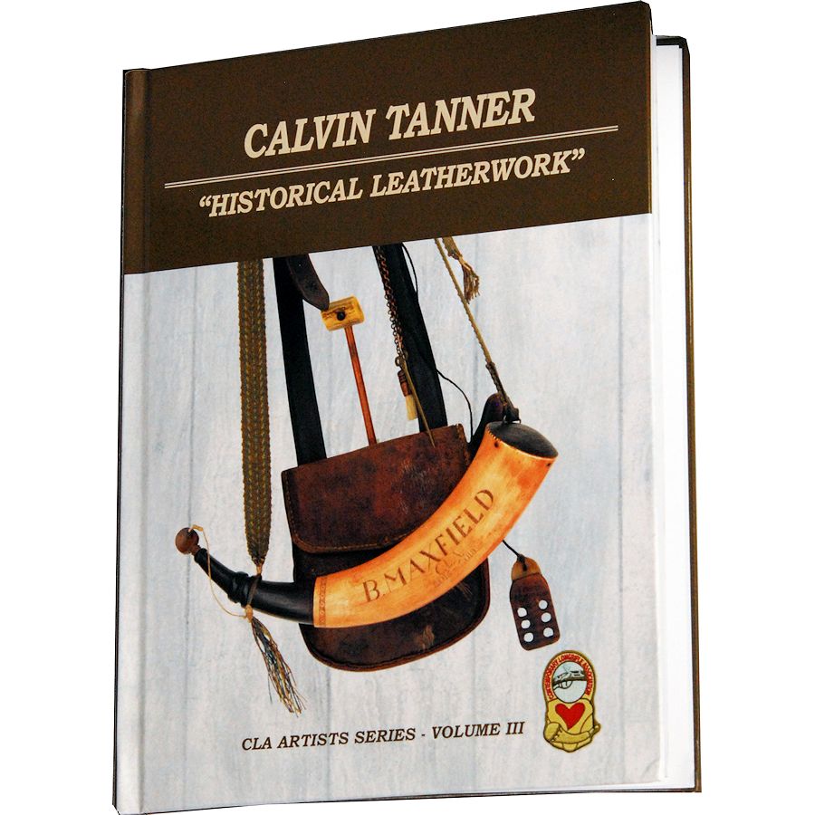 Calvin Tanner - Historical Leatherwork - CLA Artist Book Series Vol. 3 ...