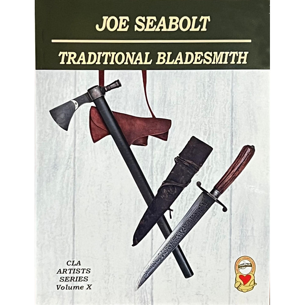 Joe Seabolt – Traditional Bladesmith - CLA Artist Book Series Vol. 10 ...